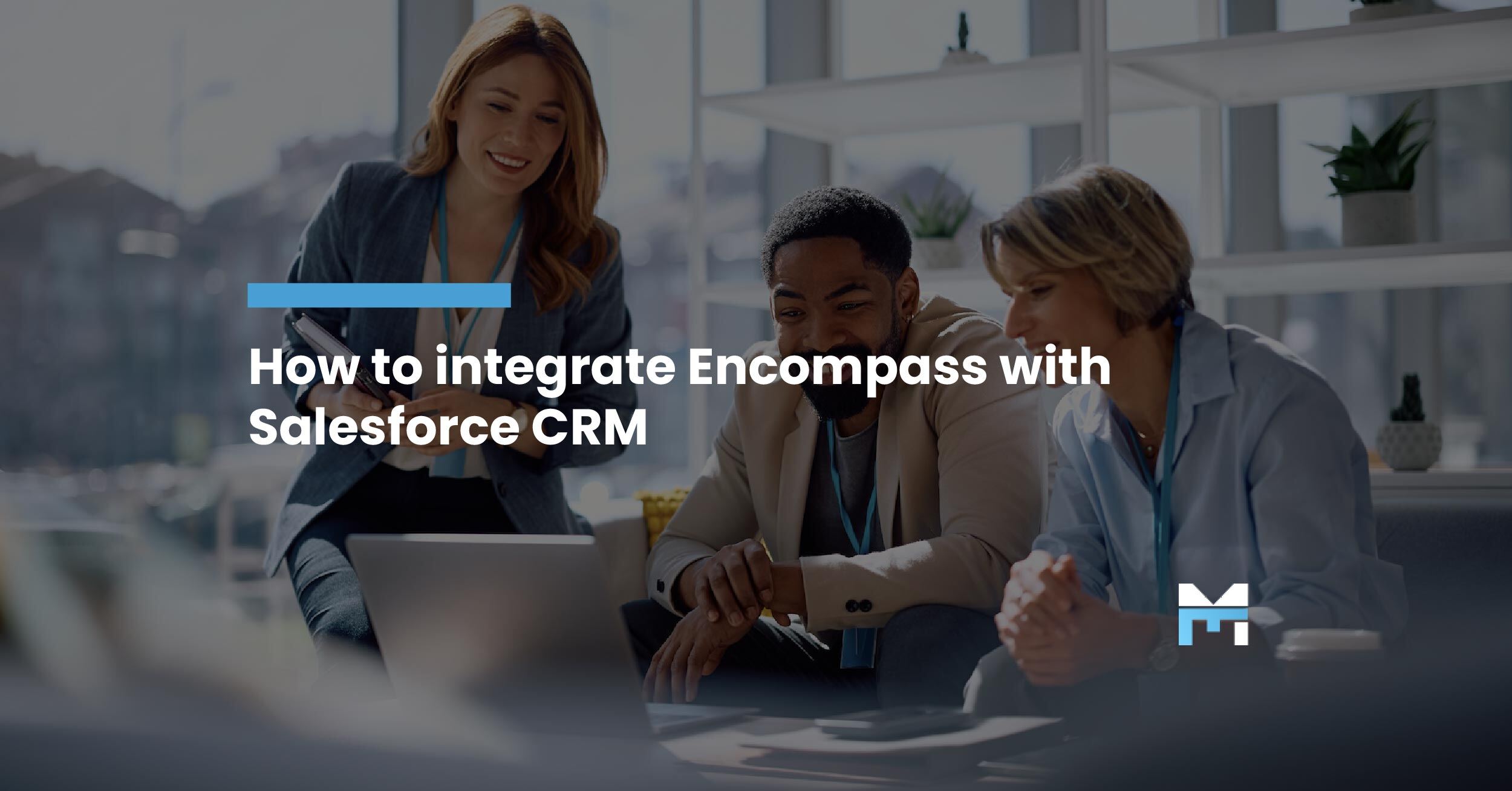 How to Supercharge Your Client Relationships by Integrating Encompass with Salesforce